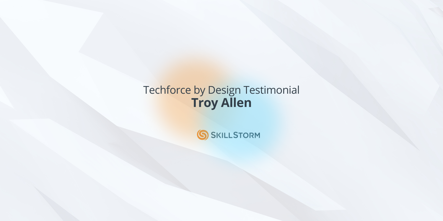 Techforce by Design Testimonial: Troy Allen